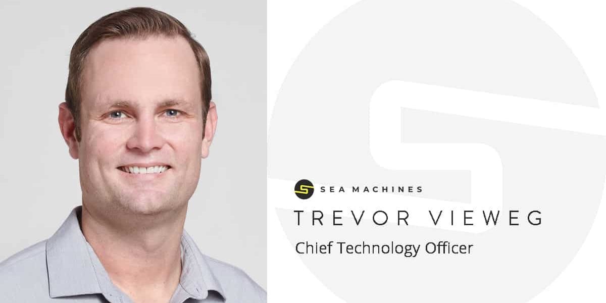 Sea Machines Hires Technology Leader Trevor Vieweg for New CTO Position ...